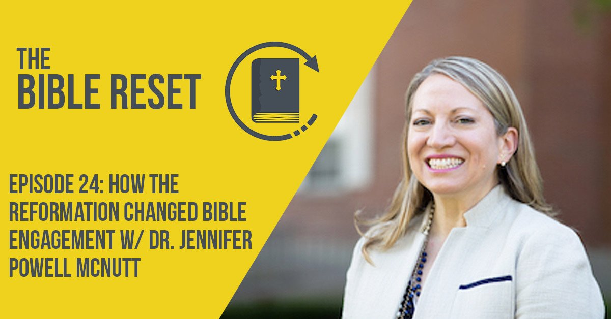 Episode 24: How the Reformation Changed Bible Engagement w/ Dr. Jennifer Powell McNutt ...